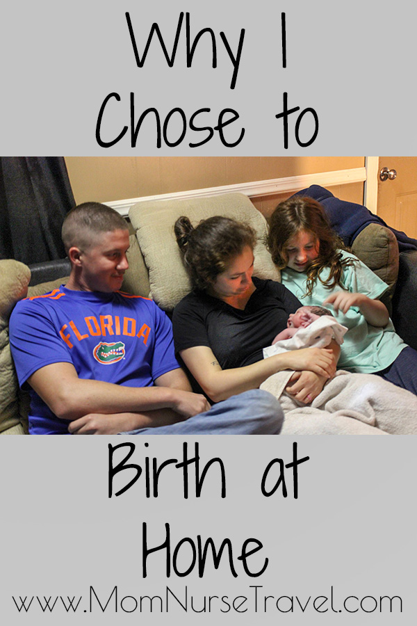 Why I Chose to Birth at Home - MomNurseTravel